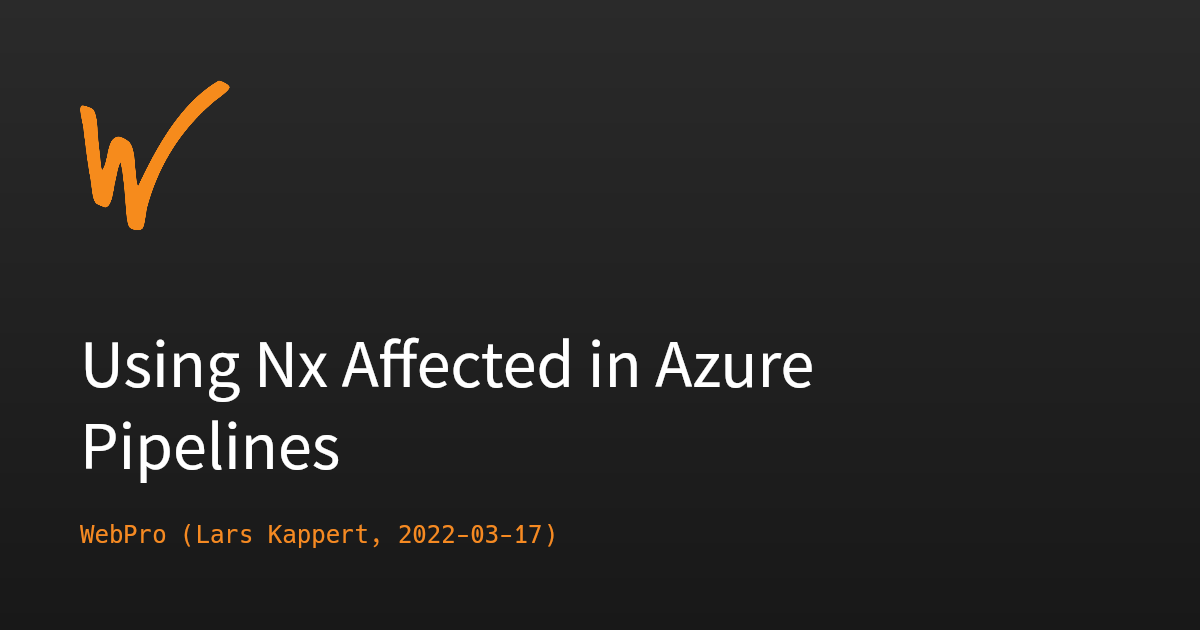 Using Nx Affected in Azure Pipelines Using Nx Affected in Azure Pipelines
